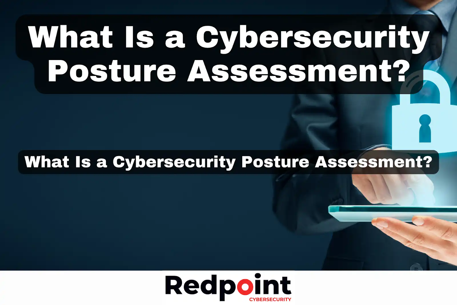 What Is A Cybersecurity Posture Assessment Redpoint Cyber